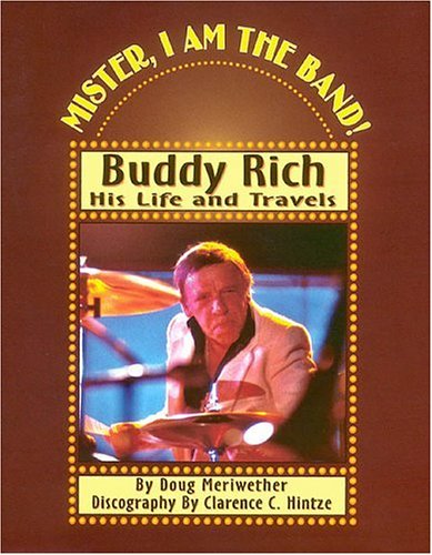 Amazon | Mister, I Am the Band!: Buddy Rich, His Life and Travels ...