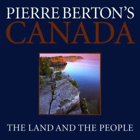 Pierre Berton's Canada: The Land and the People: Berton, Pierre ...