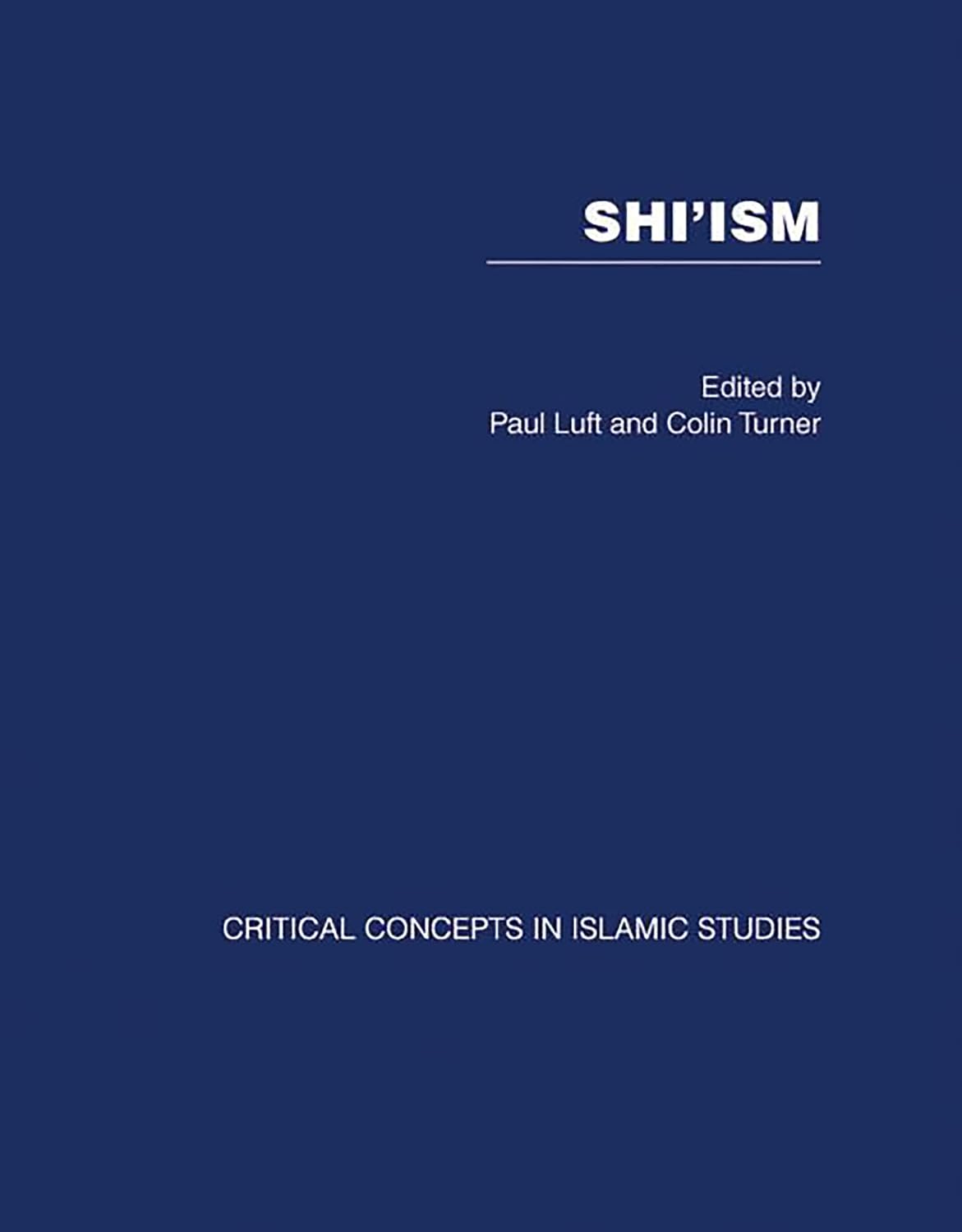 Amazon.com: Shi'ism [4 Volumes Set]: 9780415391870: Turner, Colin, Luft ...