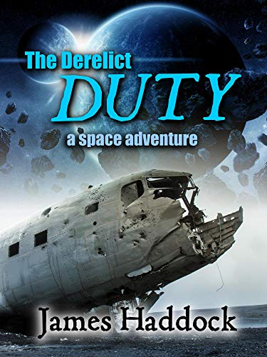 The Derelict Duty: A Space Adventure (The Duty Trilogy Book 1) eBook ...