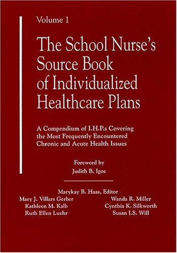 The School Nurse's Source Book of Individualized Healthcare Plans: A ...