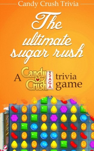 Candy Crush Trivia: The ultimate sugar rush A Candy Crush Saga trivia ...