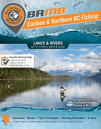 Northern BC Fishing Mapbook: Region 5: Cariboo, Region 6: Skeena ...