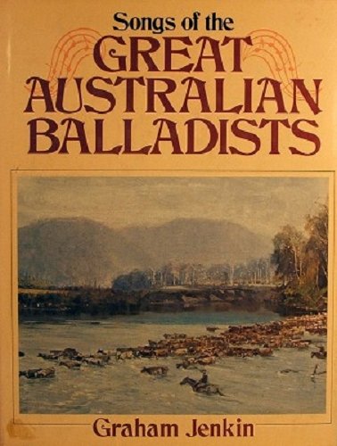 Songs of the Great Australian Balladists: Graham Jenkin: 9780727005779 ...