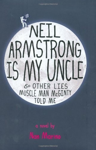 Neil Armstrong Is My Uncle and Other Lies Muscle Man McGinty Told Me ...