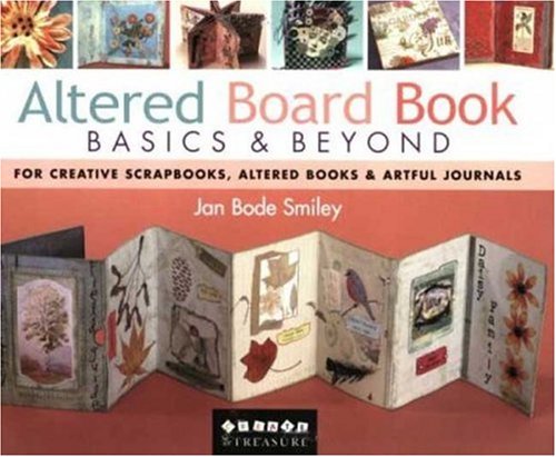 Altered Board Book Basics & Beyond: For Creative Scrapbooks, Altered ...