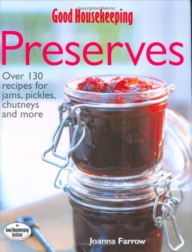 The 'Good Housekeeping' Complete Book of Preserves: Joanna Farrow ...