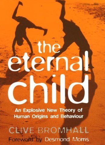 Amazon.com: The Eternal Child: How Evolution Has Made Children of Us ...