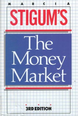 The Money Market: Stigum, Marcia: 9781556231223: Amazon.com: Books