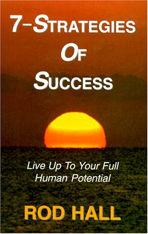 7 Strategies Of Success : Live Up To Your Full Human Potential: Hall ...
