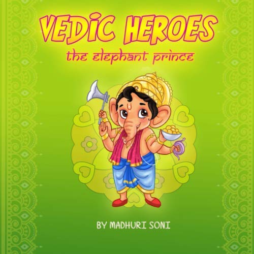 Vedic Heroes - The Elephant Prince: Soni, Madhuri M, Das, Abira ...