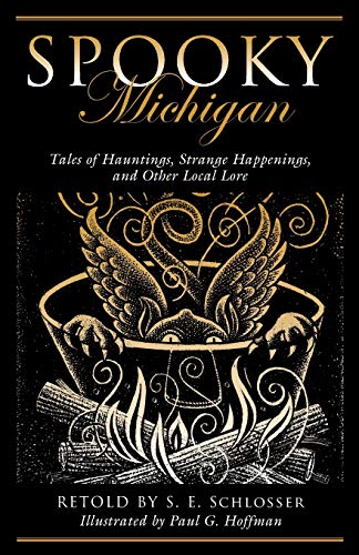 Spooky Michigan: Tales of Hauntings, Strange Happenings, and Other ...