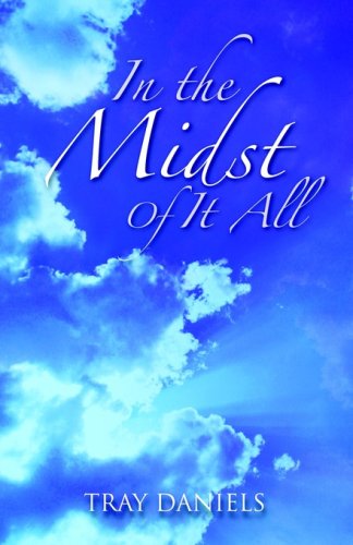 In the Midst of It All: Daniels, Tray: 9781597816830: Amazon.com: Books