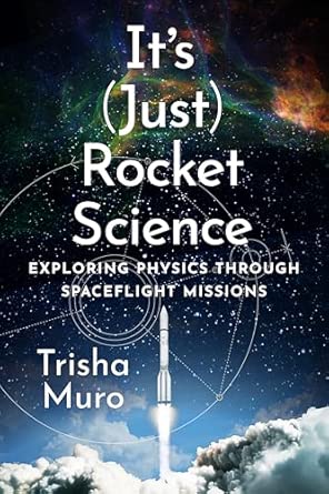 It's (Just) Rocket Science: Exploring Physics Through Spaceflight ...