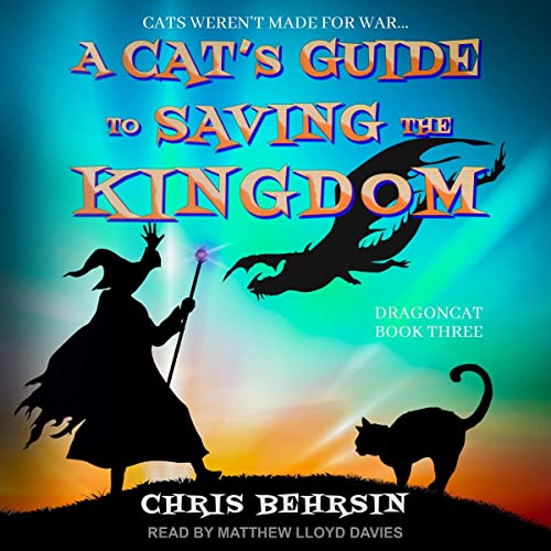 Amazon.com: A Cat's Guide to Saving the Kingdom: Dragoncat, Book 3 ...