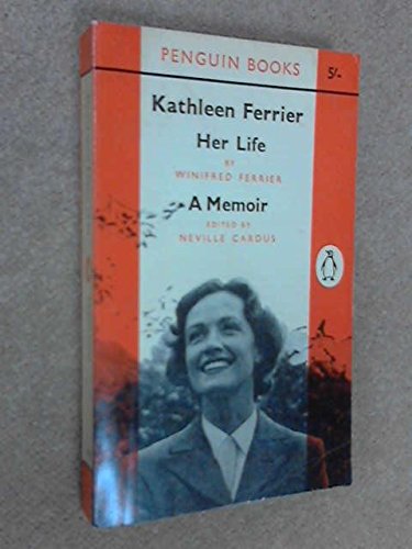 Kathleen Ferier Her Life a Memoir : Winifred Ferrier Edited By Neville ...
