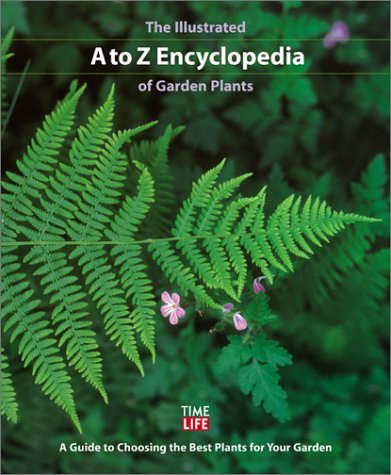 The Illustrated A to Z Encyclopedia of Garden Plants: A Guide to ...