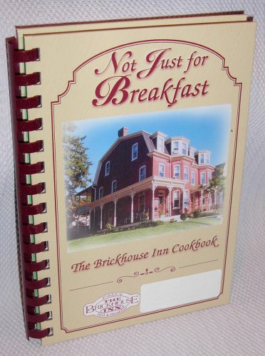 Not Just for Breakfast, the Brickhouse Inn Cookbook: craig schmitz ...