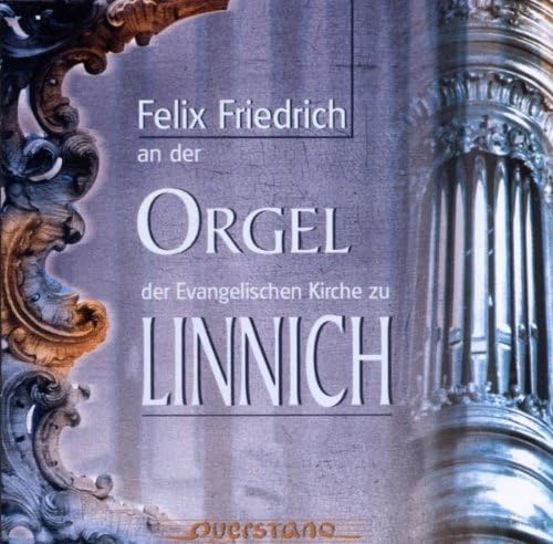 Der Orgel der Evangelischen Kirche zu Linnich - Friedrich,Felix, Bach ...