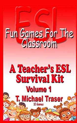 ESL - Fun Games for the Classroom - Volume 1: A Teacher's ESL Survival ...