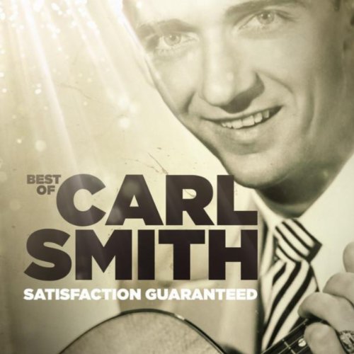 Amazon Music UnlimitedでCarl SmithのSatisfaction Guaranteed - Best of ...