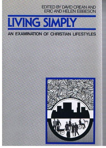Living simply: An examination of Christian lifestyles: David Crean ...