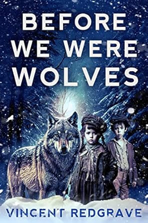 Before we were Wolves - Kindle edition by Redgrave, Vincent. Mystery ...