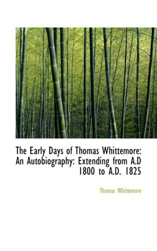 The Early Days of Thomas Whittemore: An Autobiography: Extending from A ...