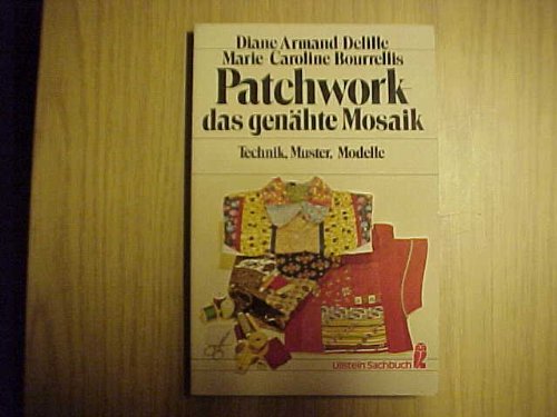 Patchwork. Das genähte Mosaik. Technik, Muster, Modelle. : Diane Armand-Delille: Amazon.de: Bücher