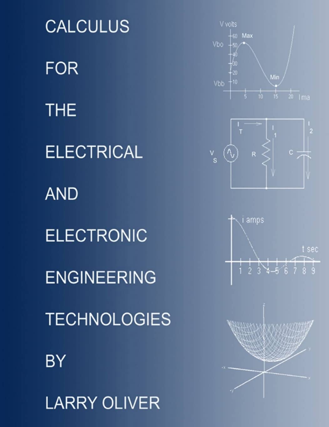 CALCULUS FOR THE ELECTRICAL AND ELECTRONIC TECHNOLOGIES: OLIVER, LARRY ...