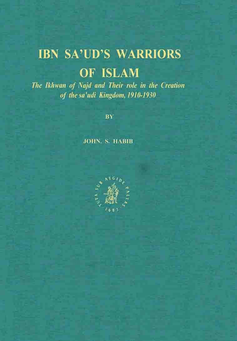 Buy Ibn Sa'ud's warriors of Islam: The Ikhwan of Najd and their role in ...