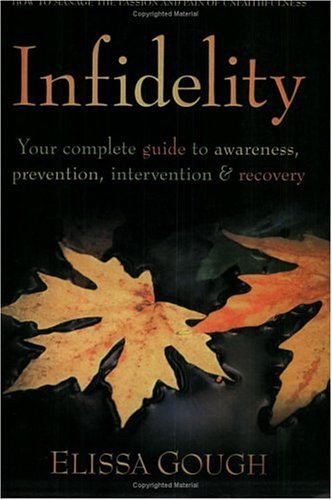 Infidelity: Your Complete Guide to Awareness, Prevention, Intervention ...
