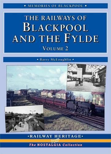The Railways of Blackpool and the Fylde: Volume 2 (Railway Heritage ...
