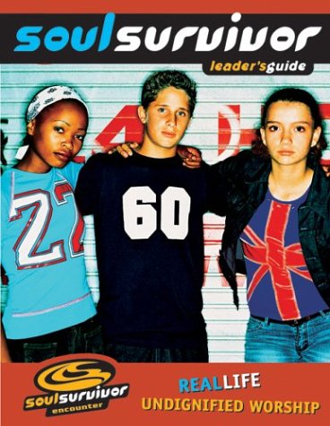 Buy Real Life Undignified worship: Leaders Guide (Soul Survivor Series ...