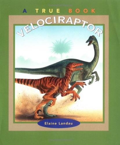Velociraptor (True Books): Landau, Elaine: 9780516265094: Amazon.com: Books