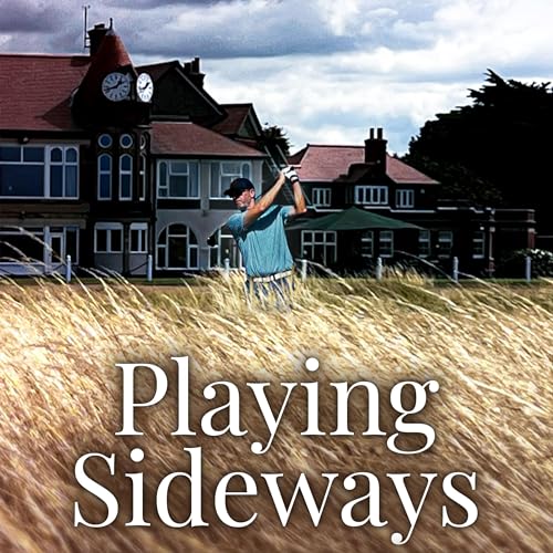 Amazon.com: Playing Sideways: Golf Stories, Escaping the Rough of Life ...