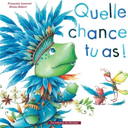 QUELLE CHANCE TU AS !: Amazon.co.uk: Laurent, Françoise, ROBERT, Bruno ...