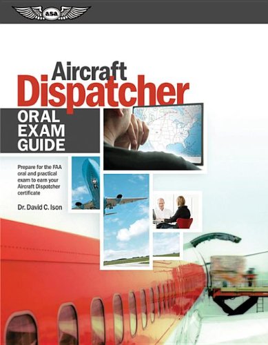 Aircraft Dispatcher Oral Exam Guide: Prepare for the FAA Oral and ...