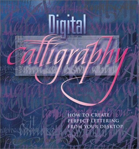 Digital Calligraphy: How to Create Perfect Lettering from Your Desktop ...
