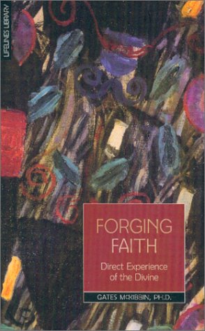 Forging Faith : Direct Experience of the Divine: McKibbin, Gates ...