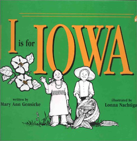 I Is for Iowa: Gensicke, Mary Ann, Nachtigal, Lonna: 9780813824048 ...