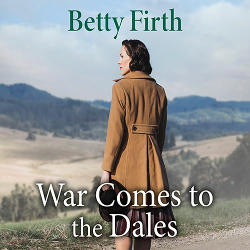 War Comes To The Dales: Amazon.co.uk: Firth, Betty, Storey, Claire ...