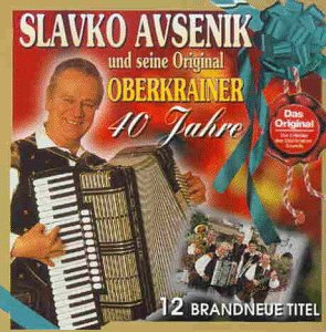40 Jahre Slavko Avsenik und S.Original Oberkrainer - Avsenik,Slavko und ...