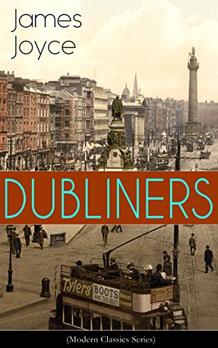 DUBLINERS (Modern Classics Series): The Sisters, An Encounter, Araby ...