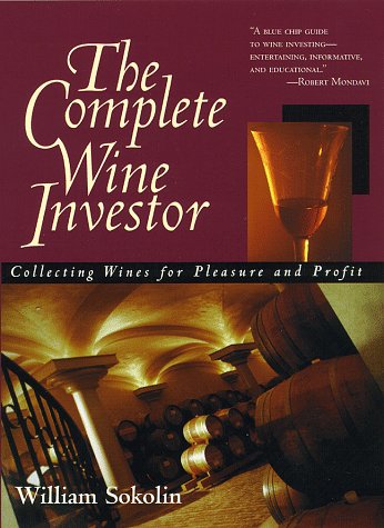 Complete Wine Investor: Sokolin, William, Philbin, Tom: 9780761516767 ...