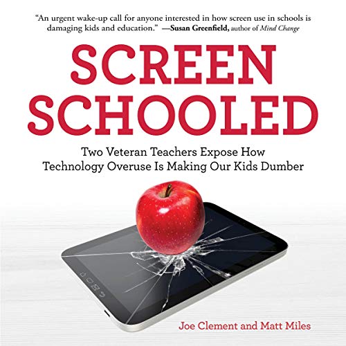 Screen Schooled: Two Veteran Teachers Expose How Technology Overuse Is ...