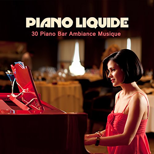 Écouter Piano liquide: 30 Piano Bar Ambiance Musique, Sensual Bar à vin ...