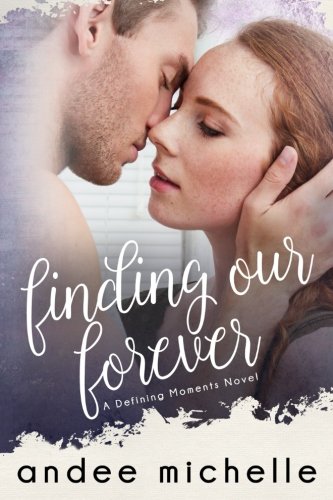 Finding Our Forever: (A Defining Moments Novel): Michelle, Andee ...
