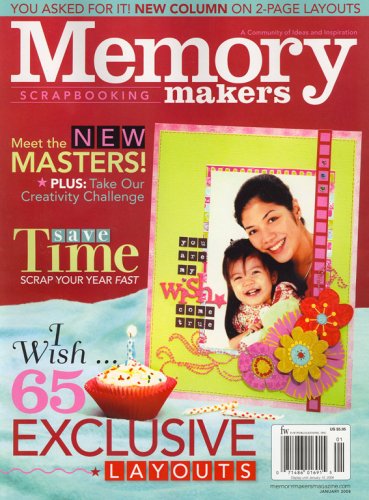 Memory Makers, Scrapbooking, January 2008 Issue: Editors of MEMORY ...
