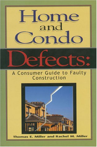 Home and Condo Defects: A Consumer Guide to Faulty Construction: Miller ...